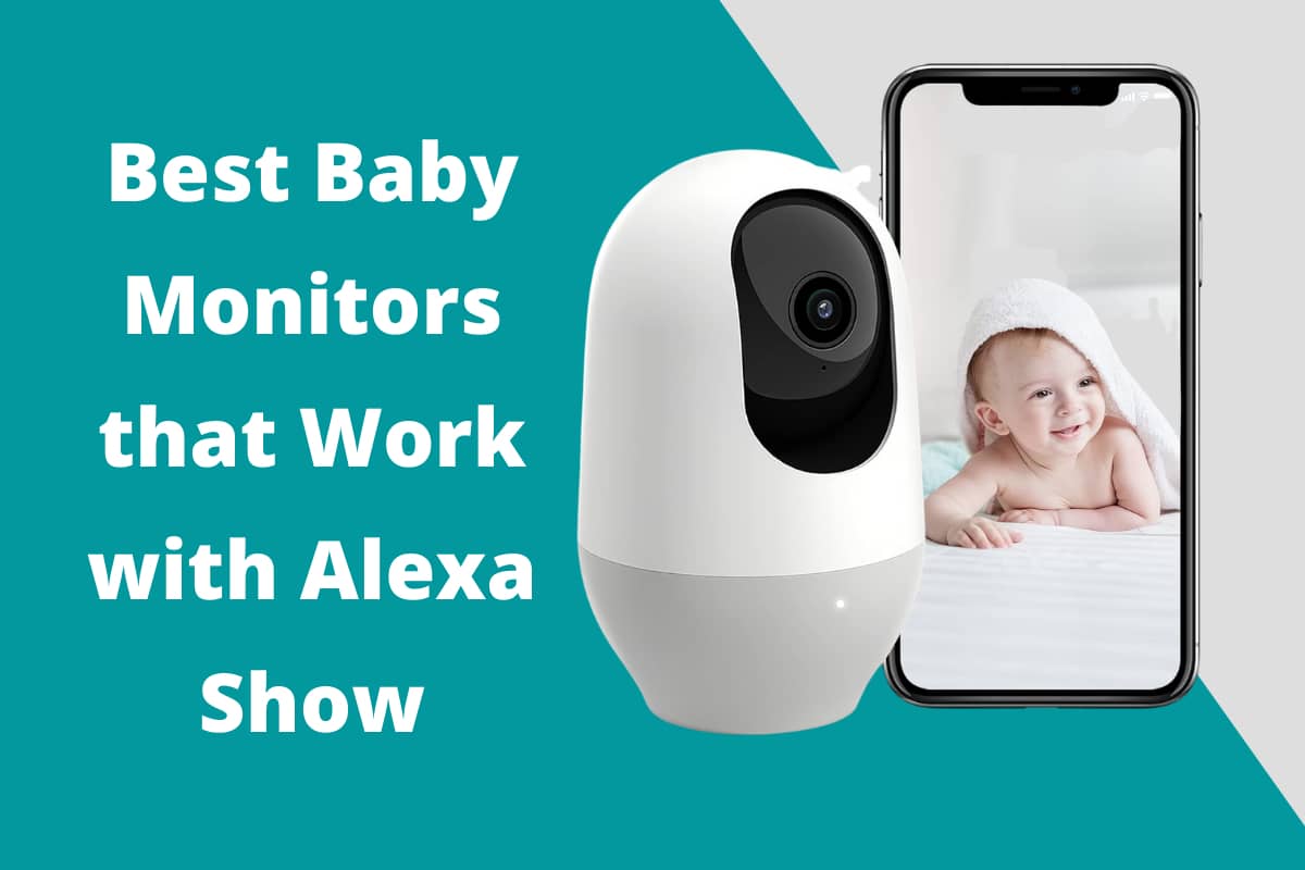 9 Best Baby Monitors that Work with Alexa Show - Parenting Yard
